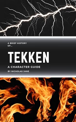 Brief History of Tekken...A Character Guide by Nicholas Jane | Goodreads
