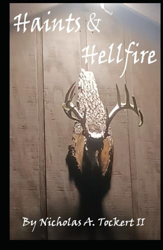 Haints & Hellfire by Mr. NICHOLAS A. TOCKERT II | Goodreads