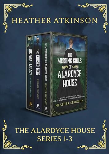 The Alardyce House Series 1-3 by Heather Atkinson | Goodreads