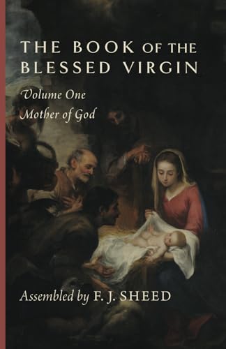 The Book of the Blessed Virgin: Volume One—Mother of God by Frank Sheed ...