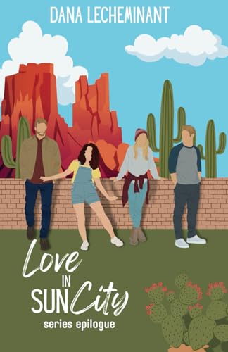 Love in Sun City Series Epilogue by Dana LeCheminant | Goodreads