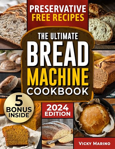The Ultimate Bread Machine Cookbook: Healthy Preservative-Free and ...