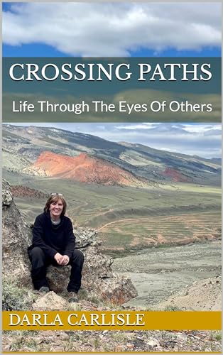 Crossing Paths: Life Through The Eyes Of Others by Darla Carlisle ...