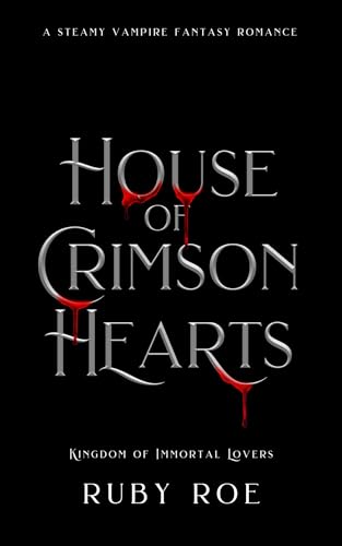 House of Crimson Hearts: A Steamy Vampire Fantasy Romance by Ruby Roe ...