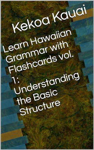 Learn Hawaiian Grammar with Flashcards vol. 1: Understanding the Basic ...
