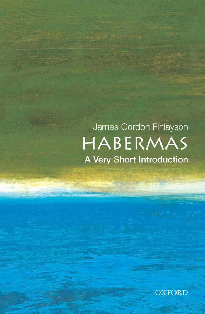 Habermas: A Very Short Introduction by James Gordon Finlayson | Goodreads