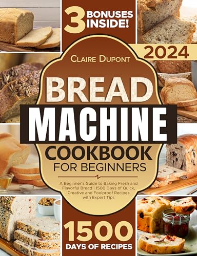 The Bread Machine Cookbook: A Beginner's Guide to Baking Fresh and ...