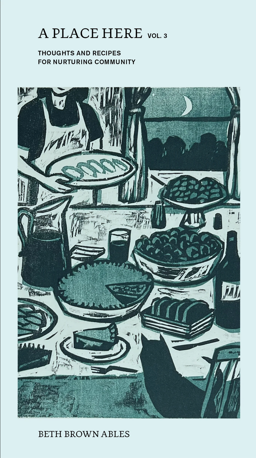 A Place Here, Volume 3: Thoughts and Recipes for Nurturing Community by ...