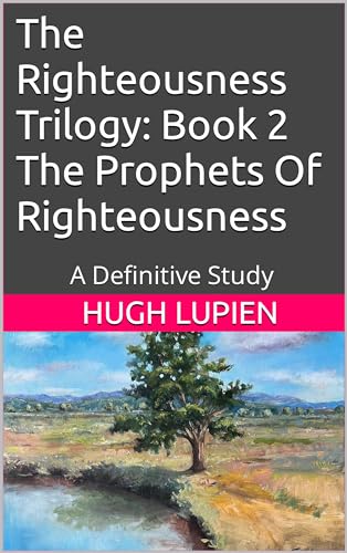 The Righteousness Trilogy: Book 2 The Prophets Of Righteousness: A ...