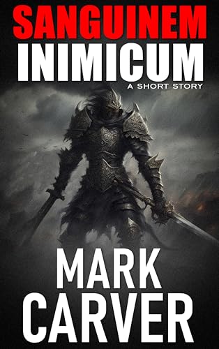 Sanguinem Inimicum: A Short Story by Mark Carver | Goodreads