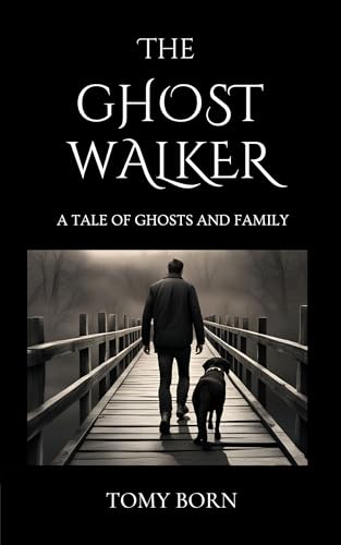 The Ghost Walker: A Tale of Ghost and Family by Tomy Born | Goodreads