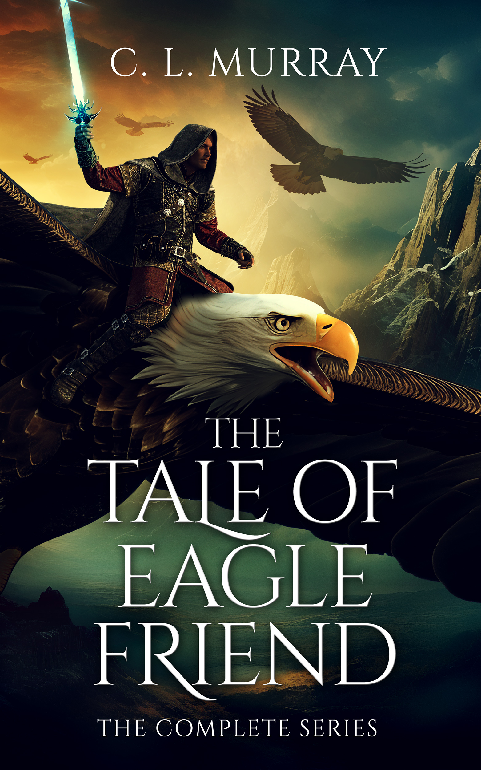 The Tale of Eaglefriend: The Complete Series by C.L. Murray | Goodreads