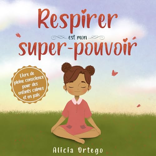 Respirer est mon super-pouvoir: Un livre sur la pleine conscience pour ...