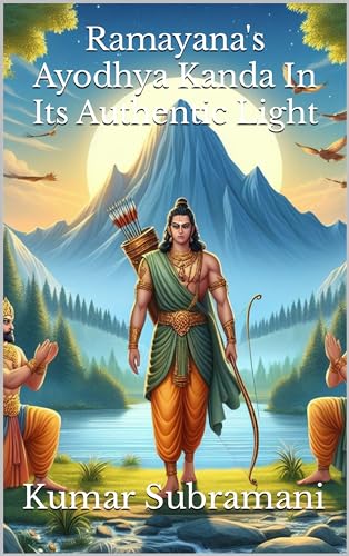 Ramayana's Ayodhya Kanda In Its Authentic Light: Navigating Adversity ...