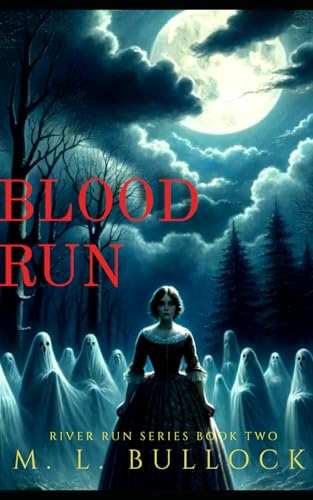 Blood Run (River Run) by M.L. Bullock | Goodreads
