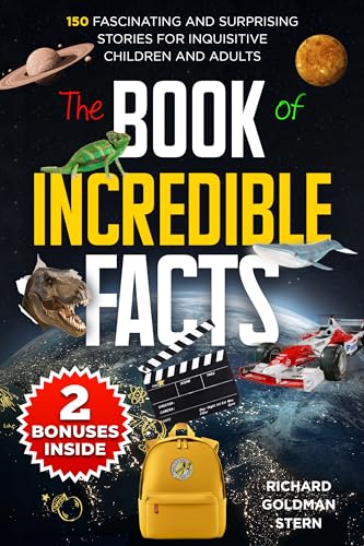The Book of Incredible Facts: 150 Fascinating and Surprising Stories ...