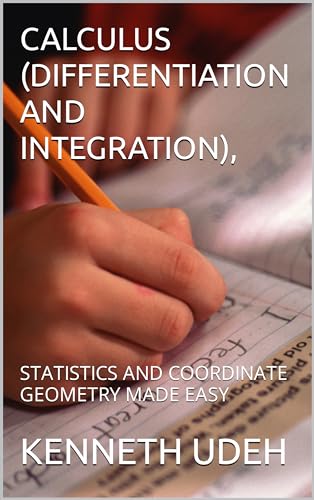 CALCULUS (DIFFERENTIATION AND INTEGRATION), : STATISTICS AND COORDINATE ...