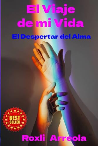 El Viaje de mi Vida: El Despertar del Alma. by Roxli Arreola | Goodreads