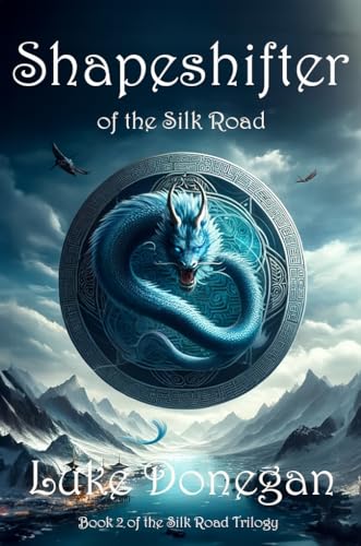 Shapeshifter of the Silk Road by Luke Donegan | Goodreads