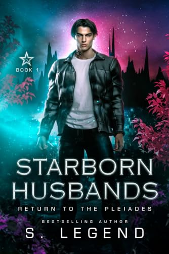 Starborn Husbands: Return to the Pleiades by S. Legend | Goodreads