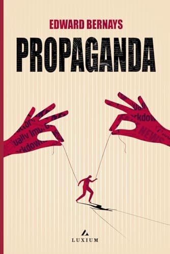 Propaganda: (Illustrated) by Edward L. Bernays | Goodreads