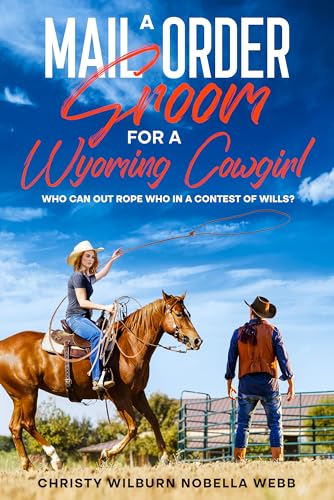 A Mail Order Groom for a Wyoming Cowgirl: Who Can Out Rope Who in a ...