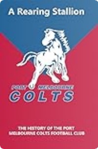 A Rearing Stallion: the History of the Port Melbourne Colts Football ...