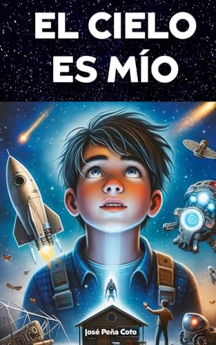 El cielo es mío (Spanish Edition) by José Peña Coto | Goodreads