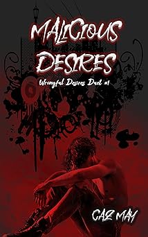 Malicious Desires by Caz May | Goodreads