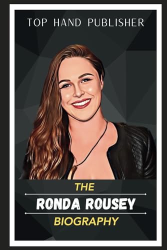 Ronda Rousey: A Fighter, a Wrestler, an Actress, and a Legend by Top ...