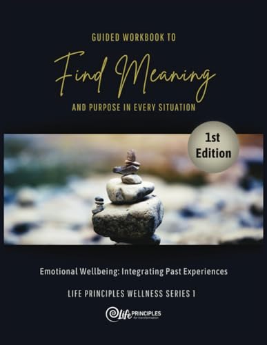 Guided Workbook to Find Meaning and Purpose in Every Situation ...