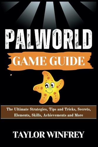 PALWORLD GAME GUIDE: The Ultimate Strategies, Tips and Tricks, Secrets ...