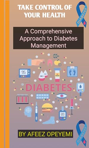Take Control of Your Health: A Comprehensive Approach to Diabetes ...