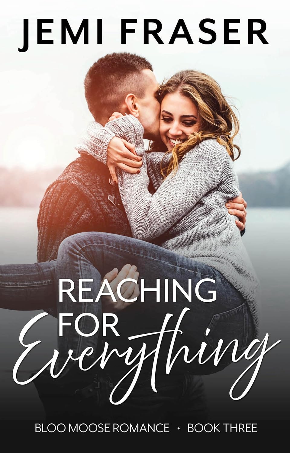 Reaching for Everything (Bloo Moose #3) by Jemi Fraser | Goodreads
