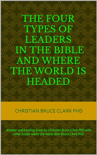The Four Types of Leaders in the Bible and Where the World is Headed by ...
