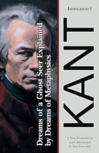 Dreams of a Ghost-Seer Explained by Dreams of Metaphysics by Immanuel ...