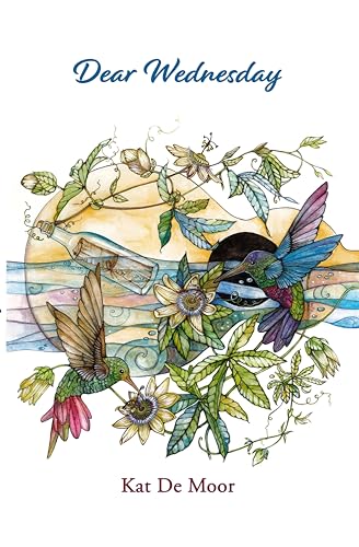 Dear Wednesday: A Romantic Sonata of Love, Letters, Hummingbirds, and ...