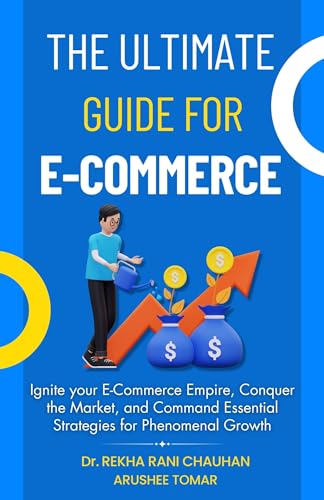 The Ultimate Guide For E-Commerce: Ignite your E-Commerce Empire ...