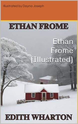 Ethan Frome (Illustrated) by Edith Wharton | Goodreads