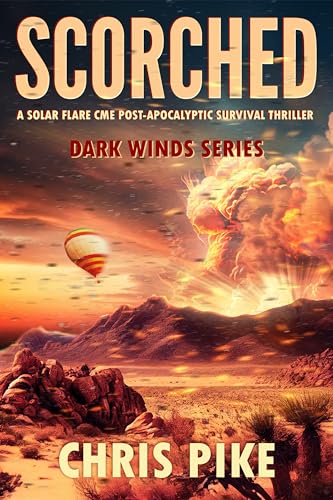 Scorched: A Solar Flare CME Post-Apocalyptic Survival Thriller by Chris ...
