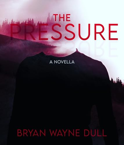 The Pressure by Bryan Wayne Dull | Goodreads