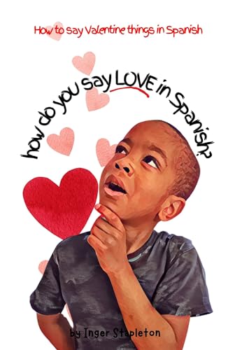 How do you say LOVE in Spanish: How to say Valentine things in Spanish ...