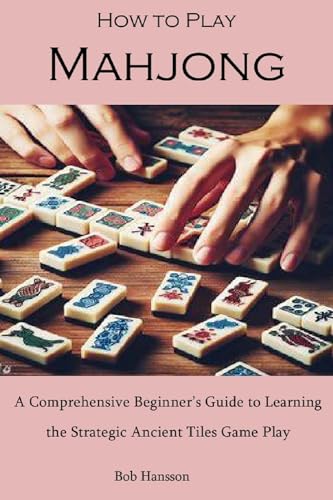 How to Play Mahjong: A Comprehensive Beginner’s Guide to Learning the ...