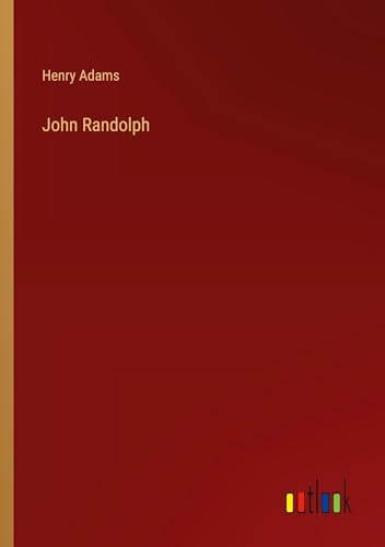 John Randolph by Henry Adams | Goodreads