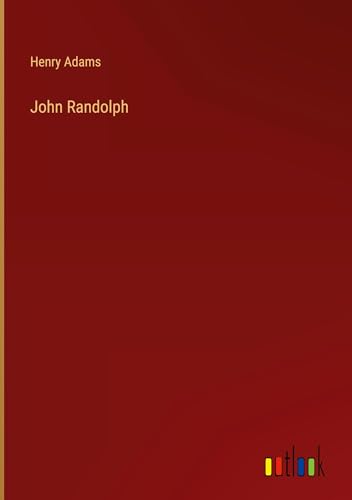 John Randolph by Henry Adams | Goodreads