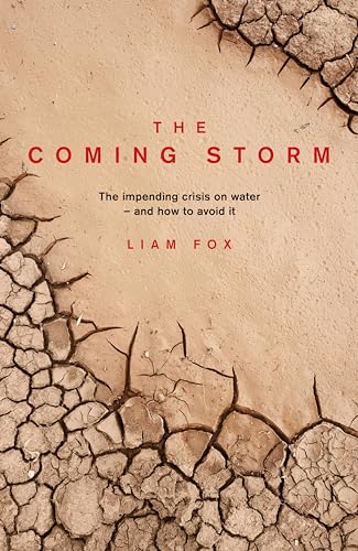 The Coming Storm: Why water will write the 21st Century by Liam Fox | Goodreads
