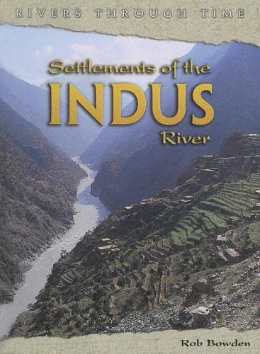 Settlements of the Indus River (Rivers Through Time) by Rob Bowden ...