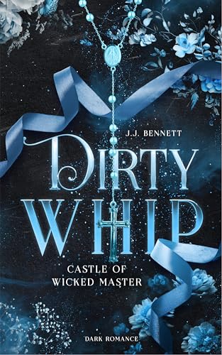 Dirty Whip (Castle of Wicked Master 2) (Holy Whip) by J.J. Bennett | Goodreads