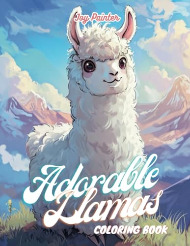 Adorable Llamas Coloring Book: A Funny And Cute Coloring Gift for Llama ...