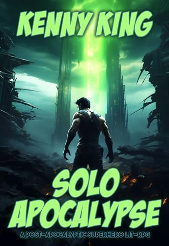 Solo Apocalypse: A Post-Apocalyptic Superhero LitRPG by Kenny King ...